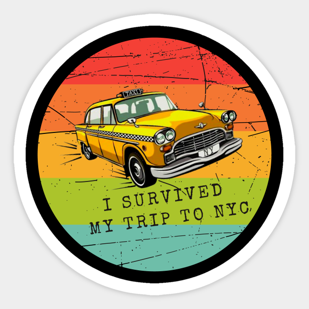 I Survived My Trip To Nyc - I Survived My Trip To Nyc - Sticker | TeePublic